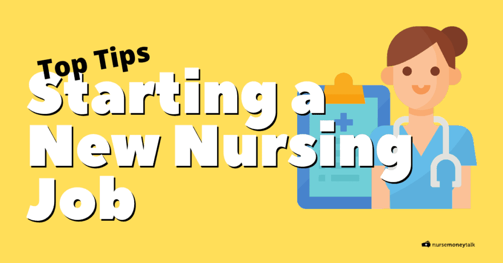 10 Must-Know Tips for Starting a New Nursing Job - Nurse Money Talk