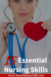 15 Essential Nursing Skills all New Nurses Must Have - Nurse Money Talk