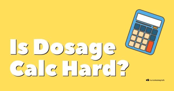 Is Dosage Calculations Hard? - Nurse Money Talk