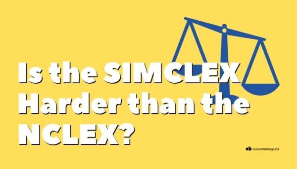 Is The SIMCLEX Nursing Harder Than The NCLEX Nurse Money Talk is-the-simclex-nursing-harder-than-the-nclex-nurse-money-talk