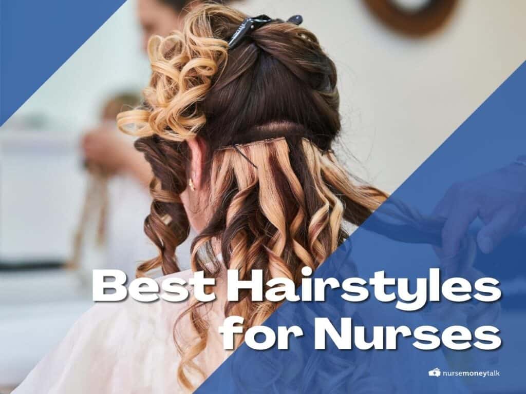 10 Best Hairstyles for Nurses - Nurse Money Talk