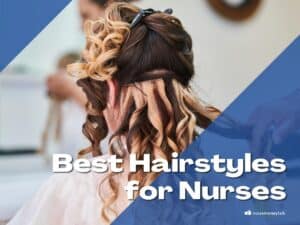 10 Best Hairstyles for Nurses - Nurse Money Talk