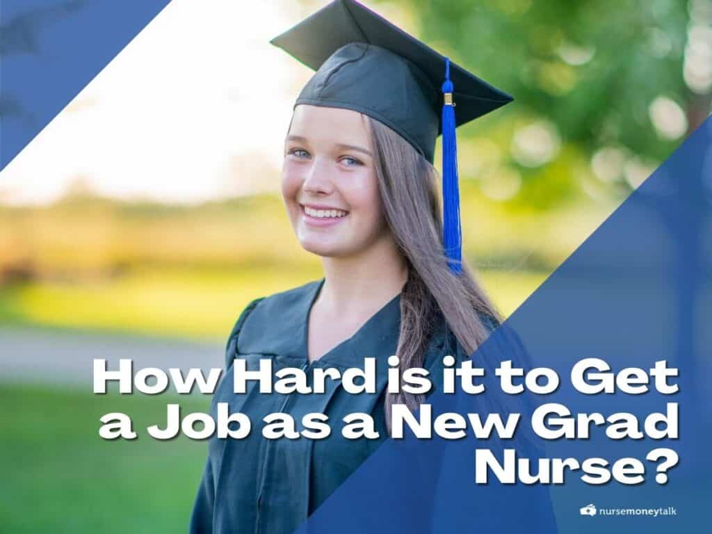 How Hard is it to Get a Job as a New Grad Nurse? - Nurse Money Talk
