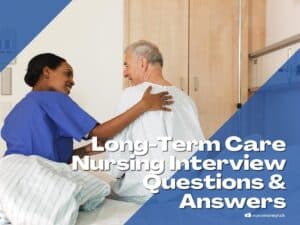 10 Long Term Care Nursing Interview Questions And Answers - Nurse Money ...