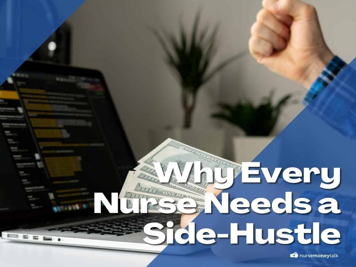 Why Every Nurse Needs a Side-Hustle - Nurse Money Talk