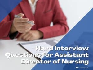 10 Hard Interview Questions for Assistant Director of Nursing with ...
